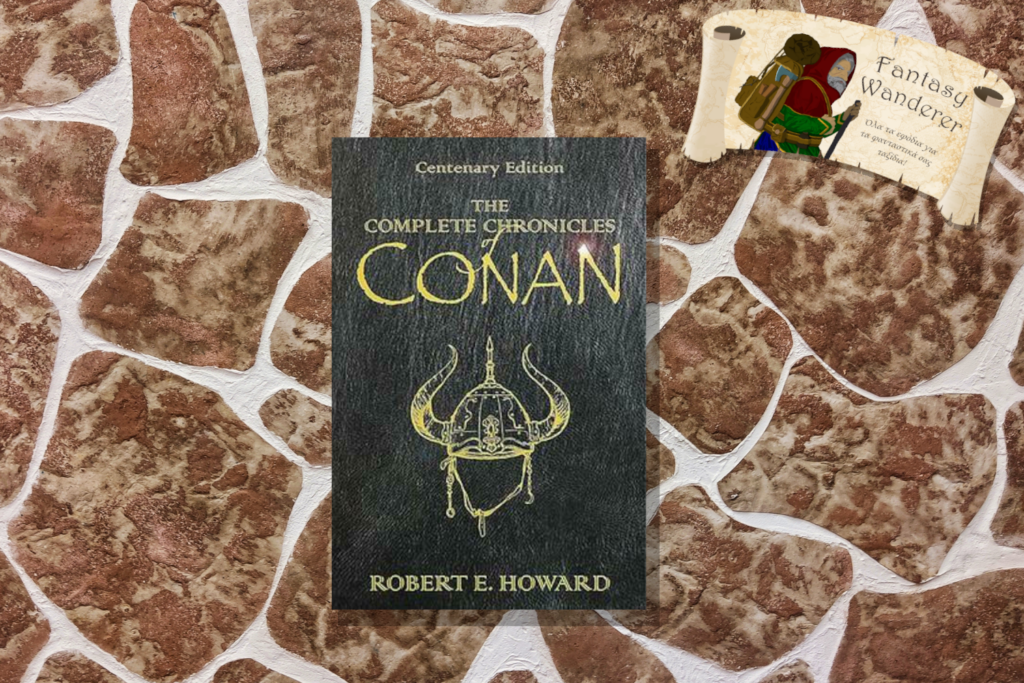 THE COMPLETE CHRONICLES OF CONAN - CENTENARY EDITION - Fantasy Wanderer